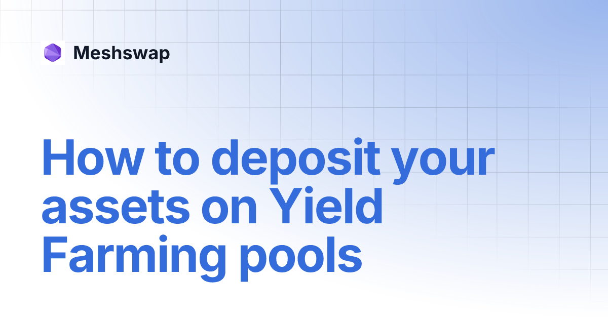How to deposit your assets on Yield Farming pools | Meshswap